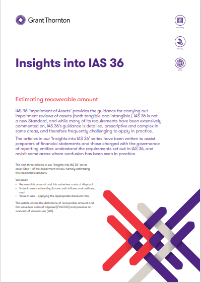 Insights into IAS 36 - Estimating recoverable amount | Grant Thornton Insights into IAS 36 - Estimating recoverable amount | Grant Thornton