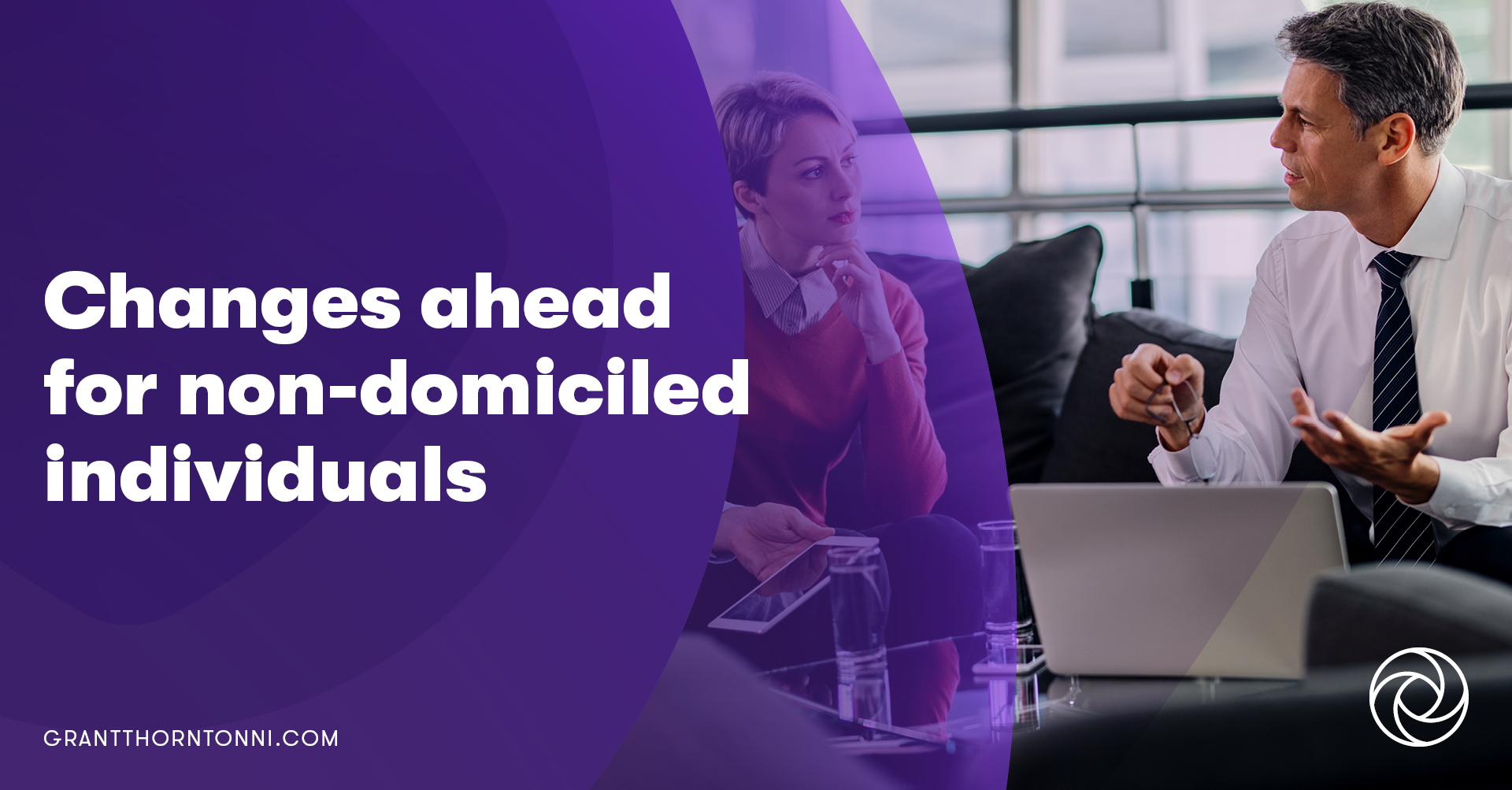 Changes ahead for non-domiciled individuals | Grant Thornton