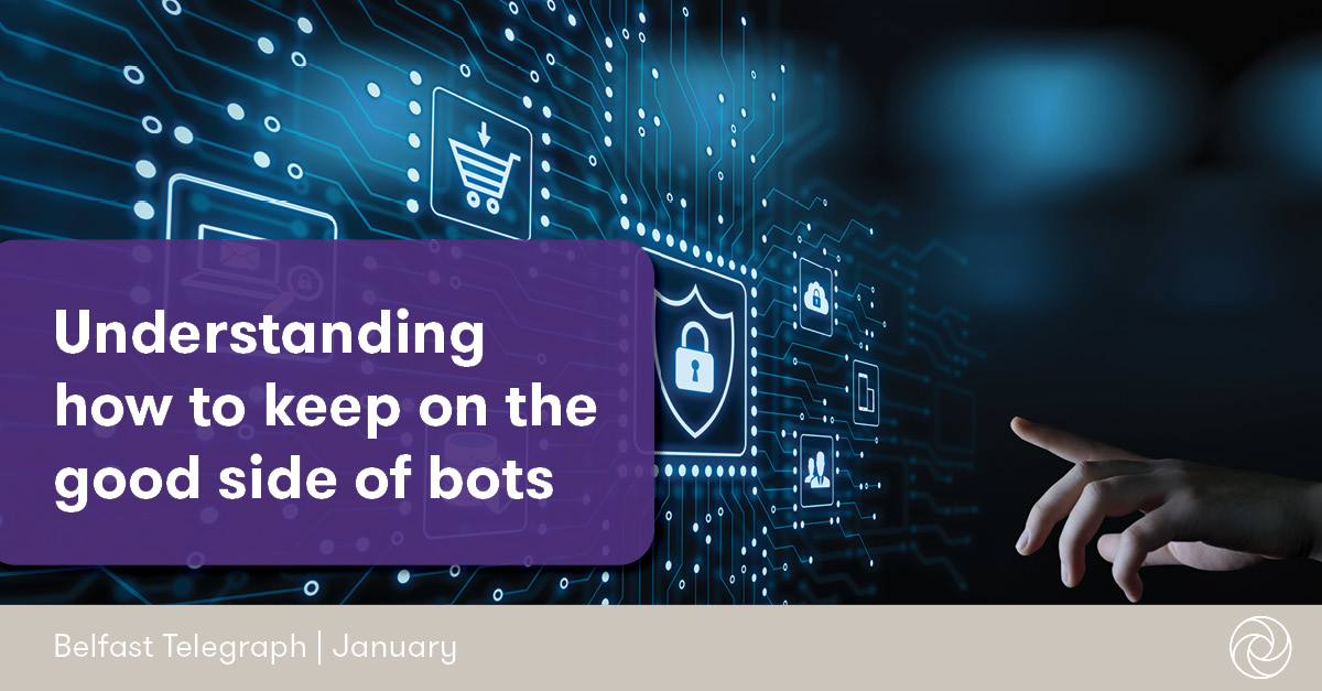 Understanding how to keep on the good side of bots | Grant Thornton