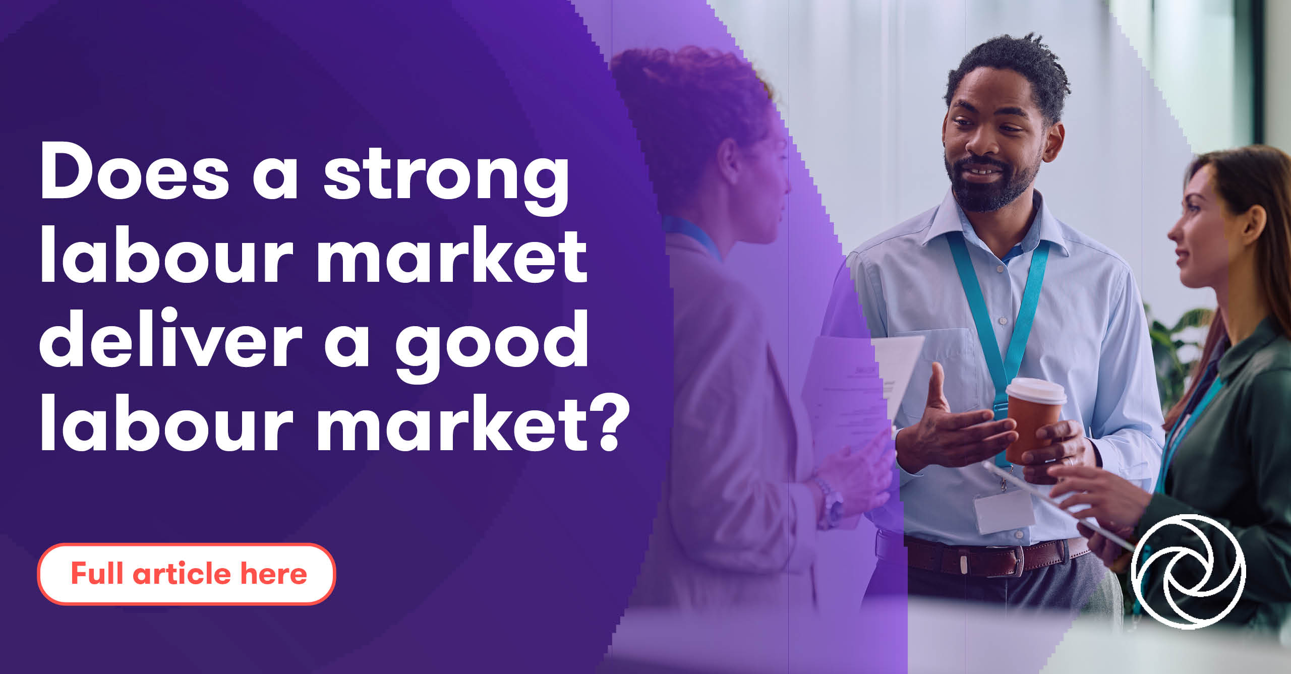 Does a strong labour market deliver a good labour market? | Grant Thornton